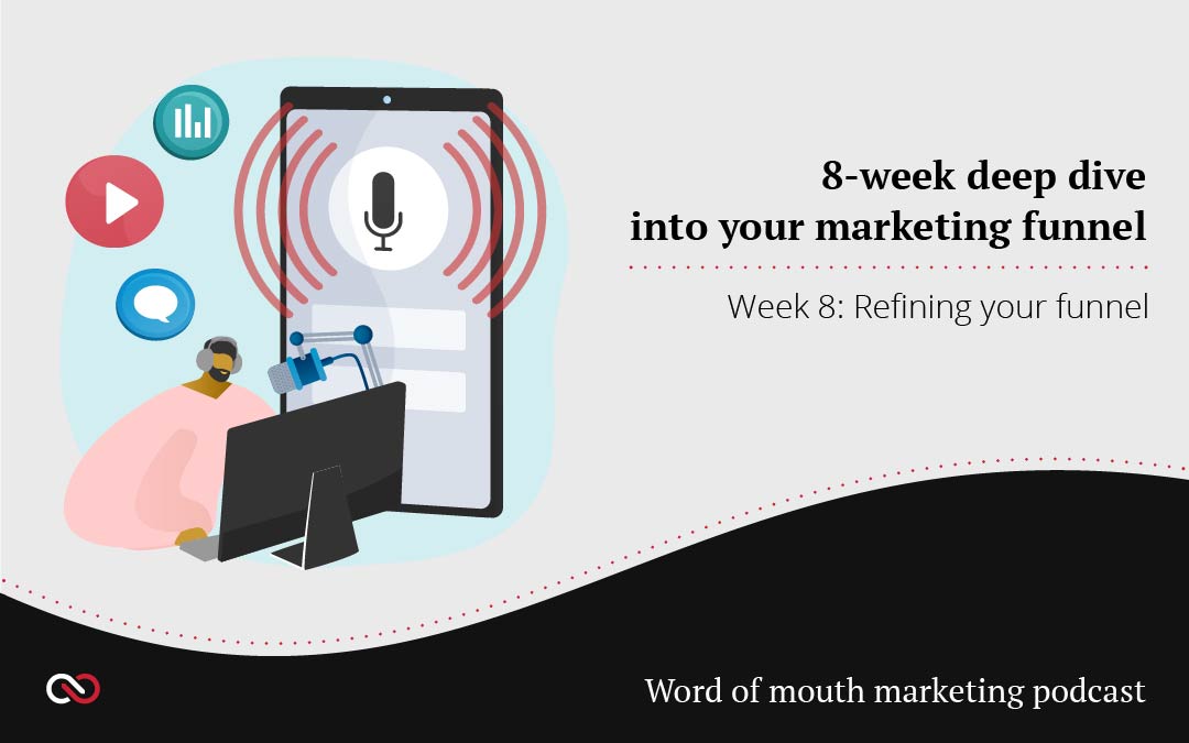 8-Week Deep Dive Into Your Marketing Funnel | Week 8: Refining your ...